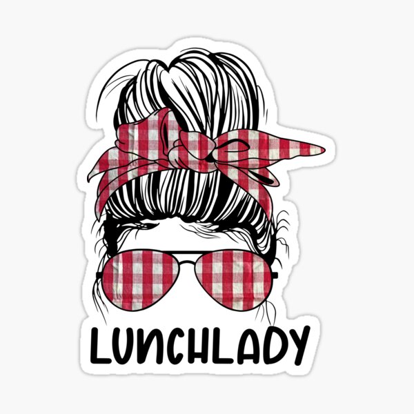 "Lunch Lady Messy Hair Woman Bun Lunch Lady Life Bleached" Sticker for ...