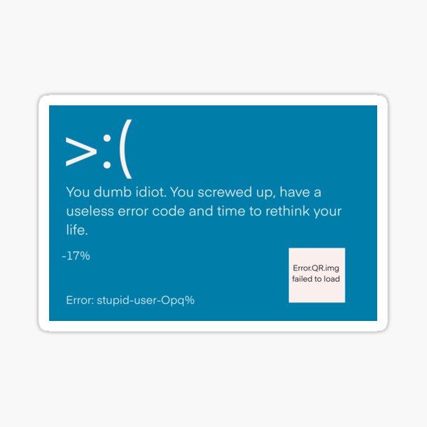 "Dumb Idiot Bluescreen" Sticker for Sale by NeatTechDesign | Redbubble