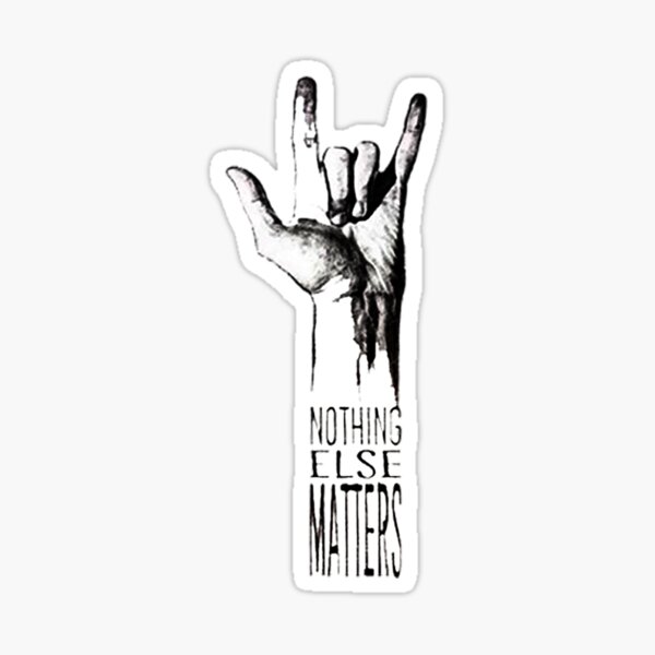 "NOTHING ELSE MATTERS" Sticker for Sale by GodivaMichael | Redbubble