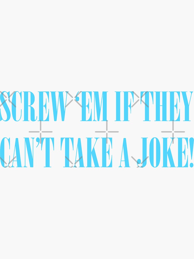 "Screw 'Em If They Can't Take A Joke! - Mamma Mia" Sticker for Sale by ...
