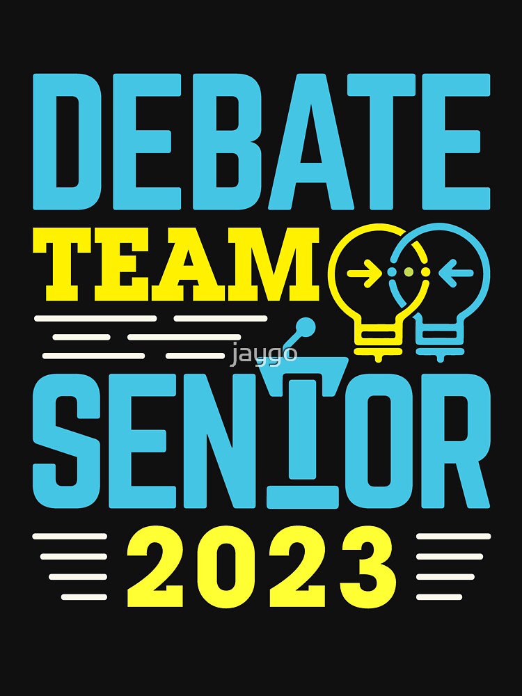 "Debate Team Senior Class of 2023" T-shirt for Sale by jaygo ...