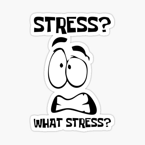 "Stress what stress " Sticker for Sale by pnkpopcorn | Redbubble