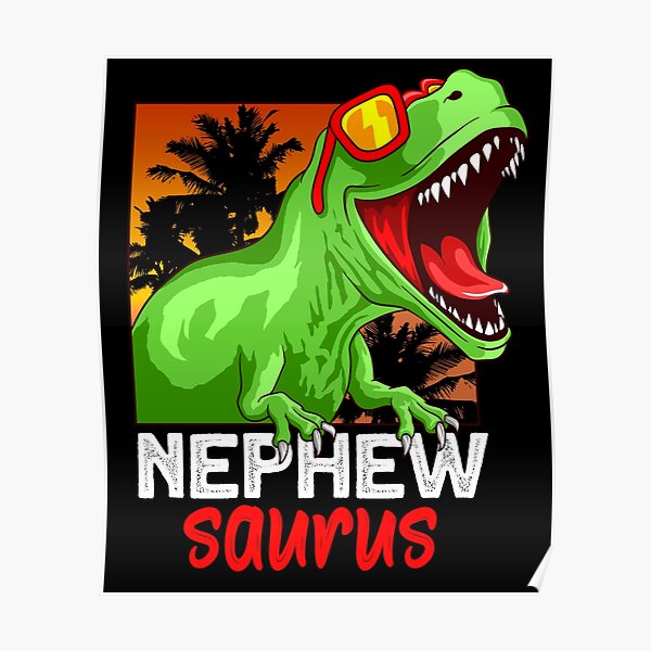 "tyrannosaurus rex Gift Nephewsaurus" Poster for Sale by Ibu83 | Redbubble
