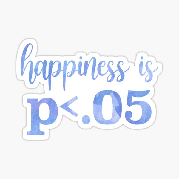 "Happiness is...Statistical Significance (Blue)" Sticker for Sale by ...