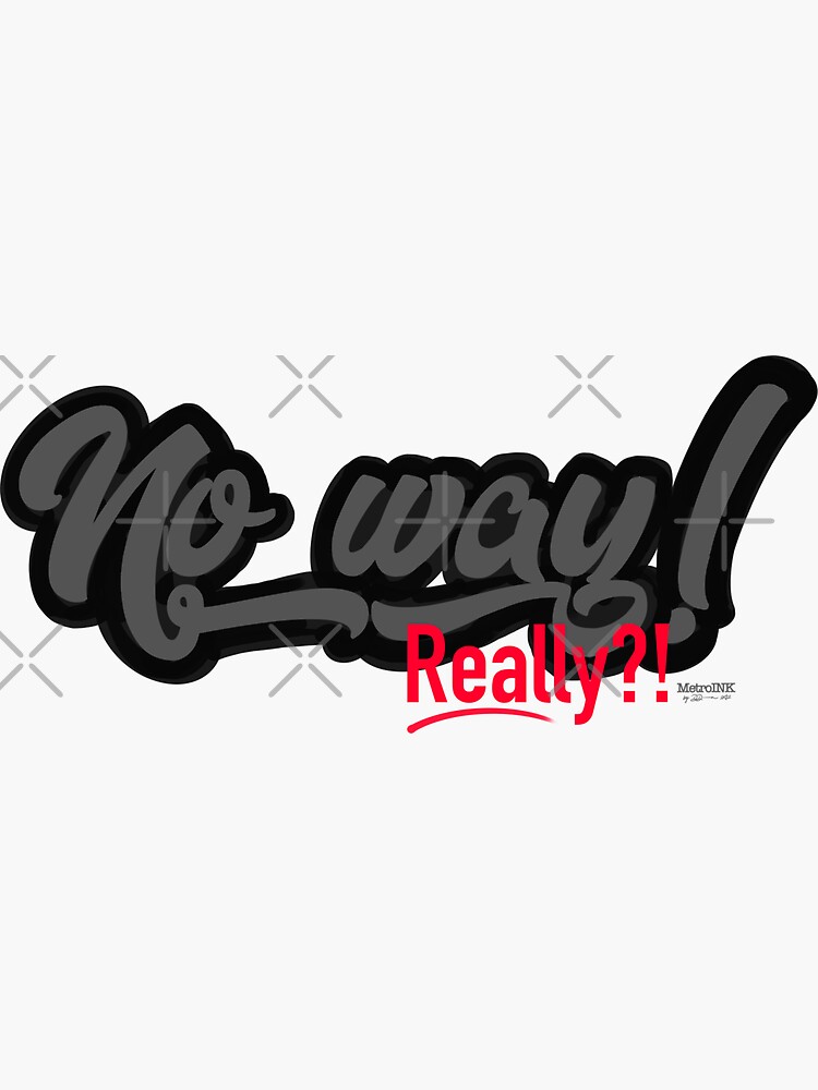 "No way! Really?!" Sticker for Sale by MetroInk | Redbubble