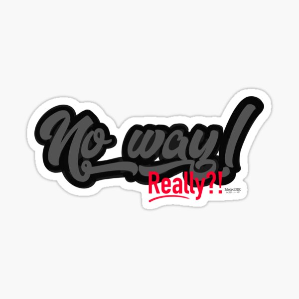 "No way! Really?!" Sticker for Sale by MetroInk | Redbubble