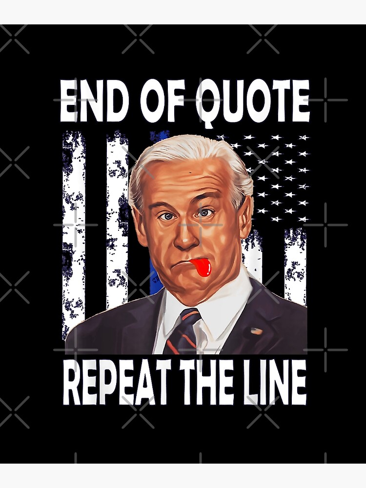 "End Of Quote Repeat The Line Funny Joe Biden End Of Quote Repeat The ...