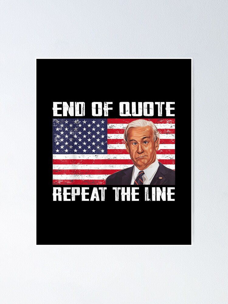"End Of Quote Repeat The Line Funny Joe Biden End Of Quote Repeat The ...