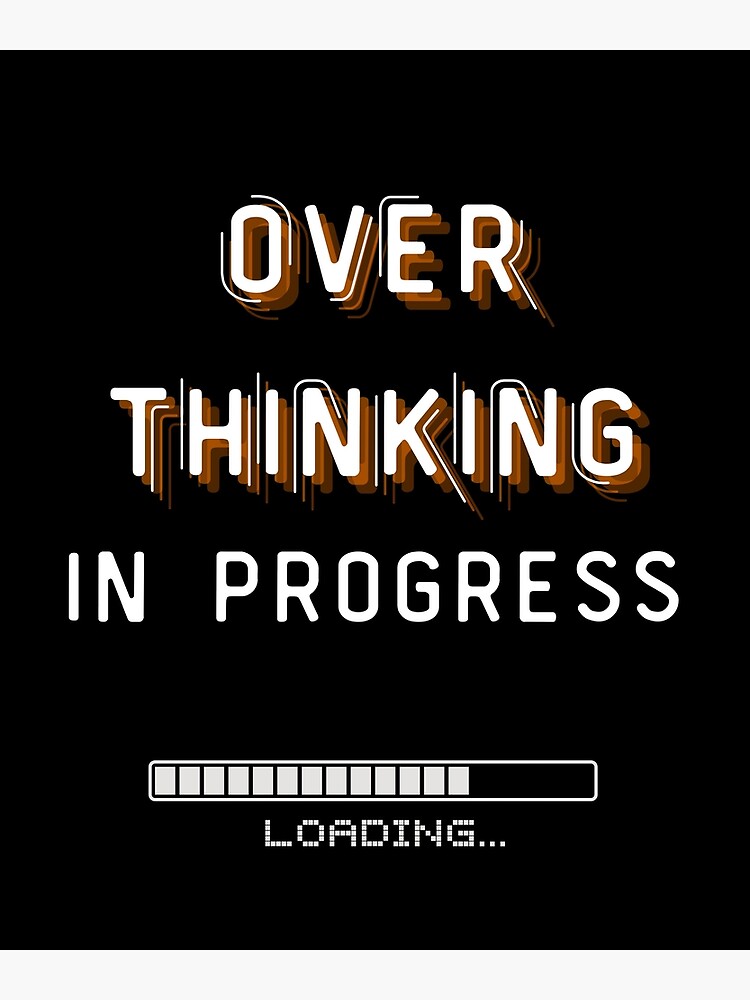 "Overthinking In Progress" Poster for Sale by two7designs | Redbubble