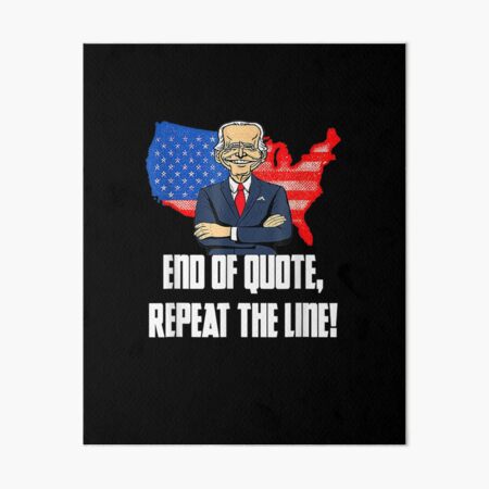 "End Of Quote Repeat The Line Funny Joe Biden End Of Quote Repeat The ...