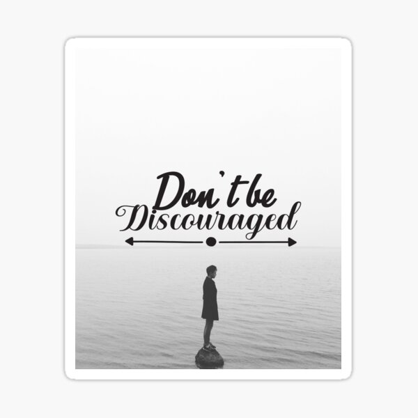"Don't be Discouraged" Sticker for Sale by LiftOthers | Redbubble
