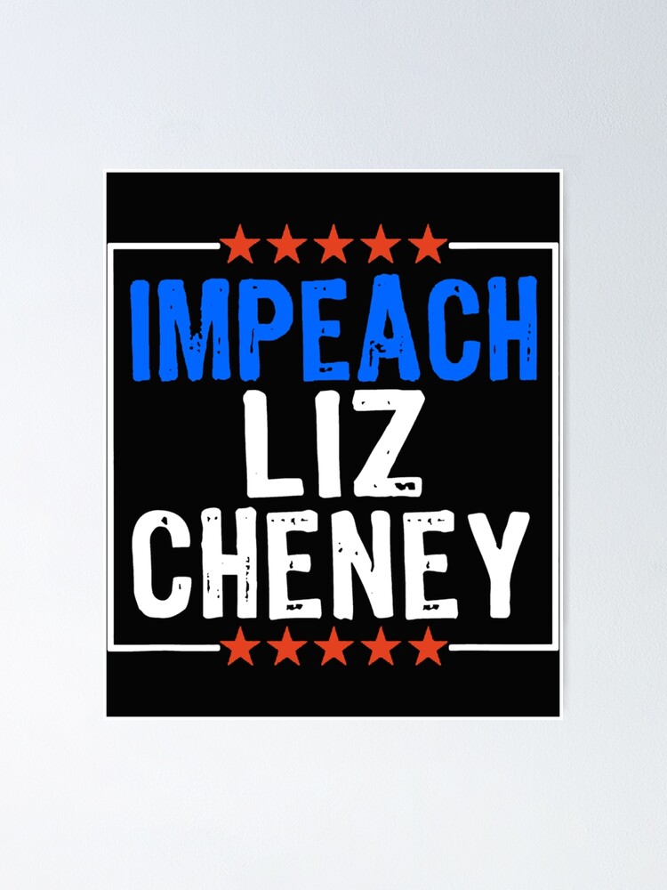"impeach liz cheney " Poster for Sale by Tatianahoy | Redbubble