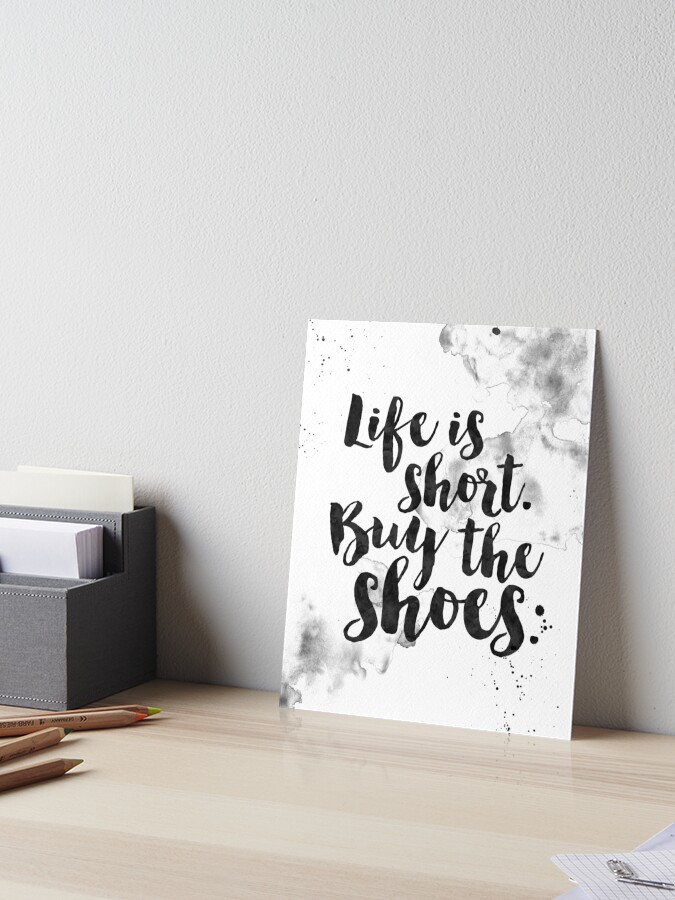 "Life Is Short Buy The Shoes - Quote About Shoe" Art Board Print for ...