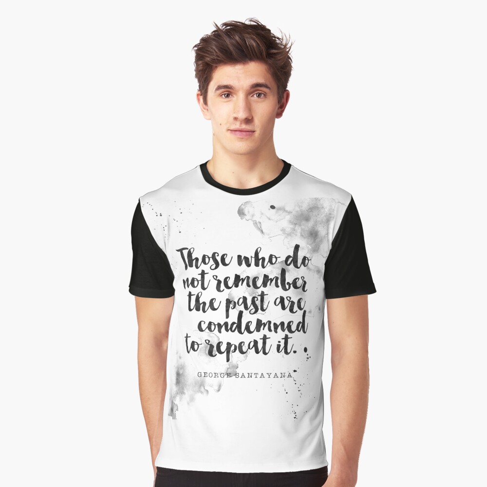 "Those Who Do Not Remember The Past Are Condemned To Repeat It - Quotes ...