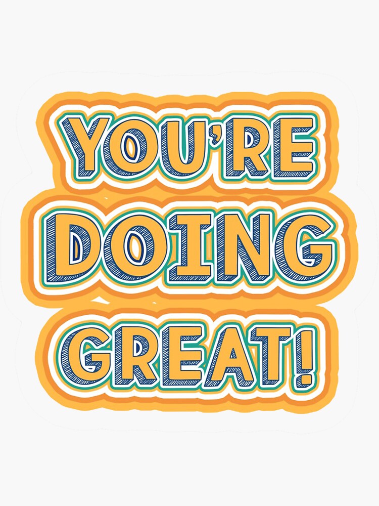 "You Are Doing Great" Sticker for Sale by taylorkoenn | Redbubble