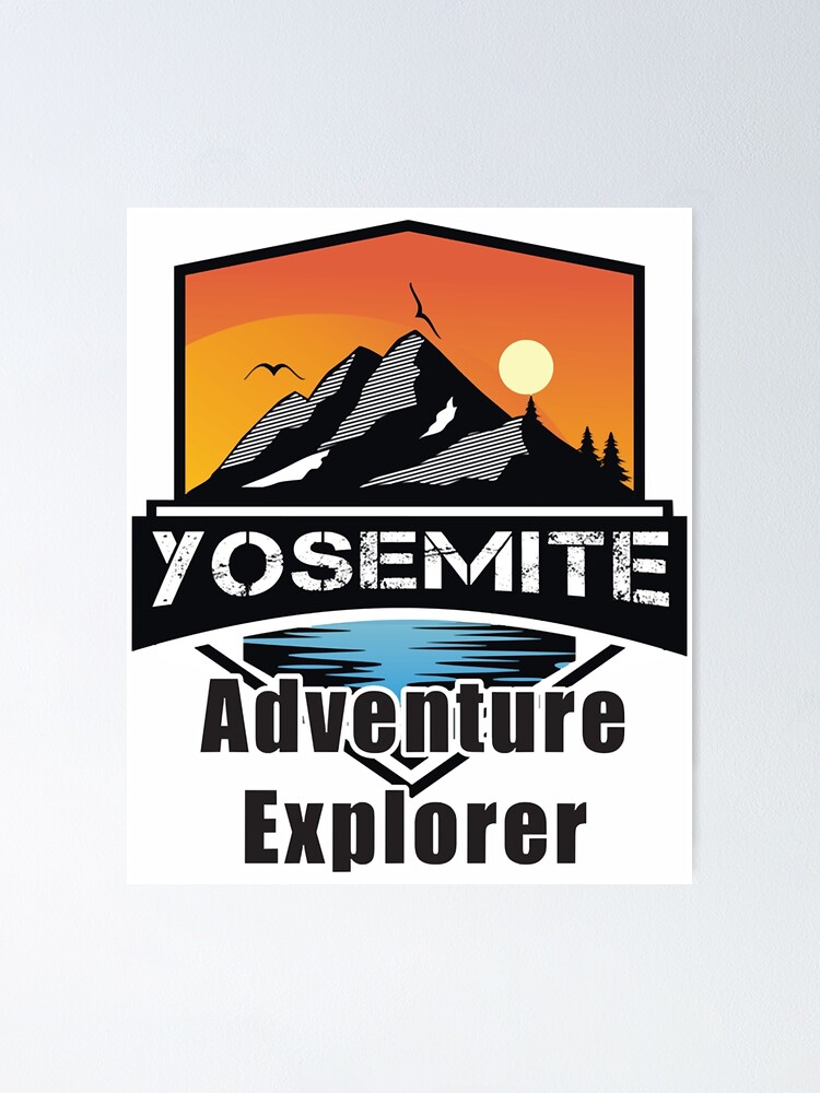 "Yosemite Adventure Explorer .." Poster for Sale by LandandPosters ...