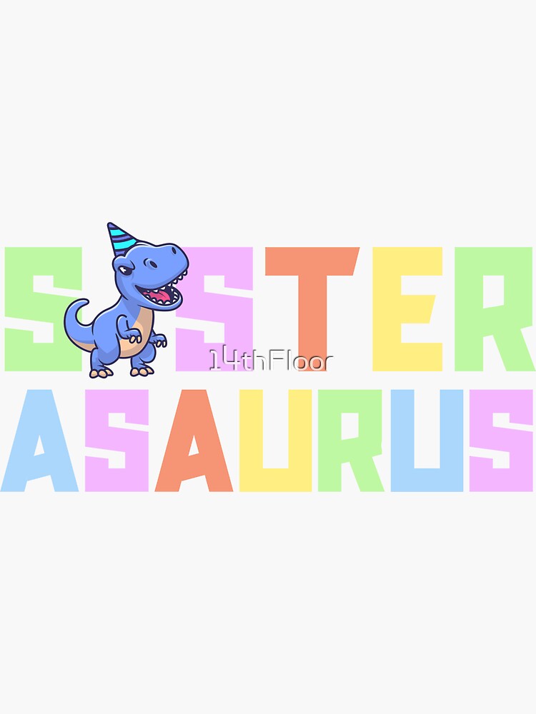 "Sister Asaurus Dinosaur Birthday Party T-Rex Matching Family" Sticker ...