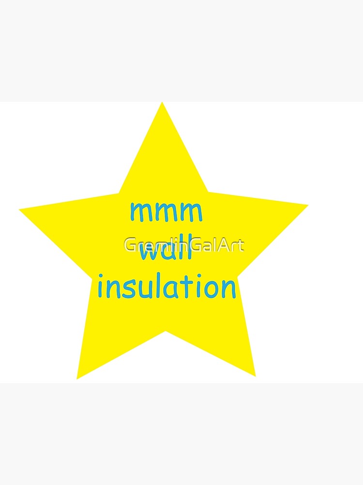"mmm wall insulation" Poster for Sale by GremlinGalArt | Redbubble