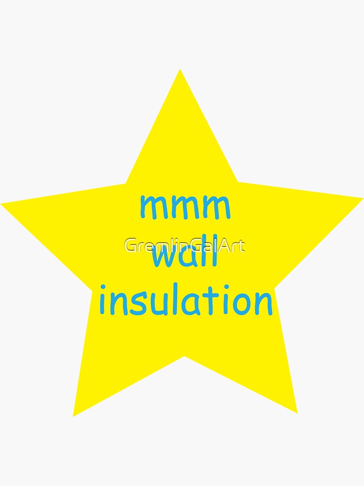 "mmm wall insulation" Sticker for Sale by GremlinGalArt | Redbubble