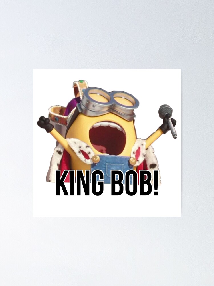"KING BOB" Poster for Sale by WowMonkey03 | Redbubble