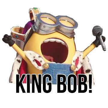 "KING BOB" Sticker for Sale by WowMonkey03 | Redbubble