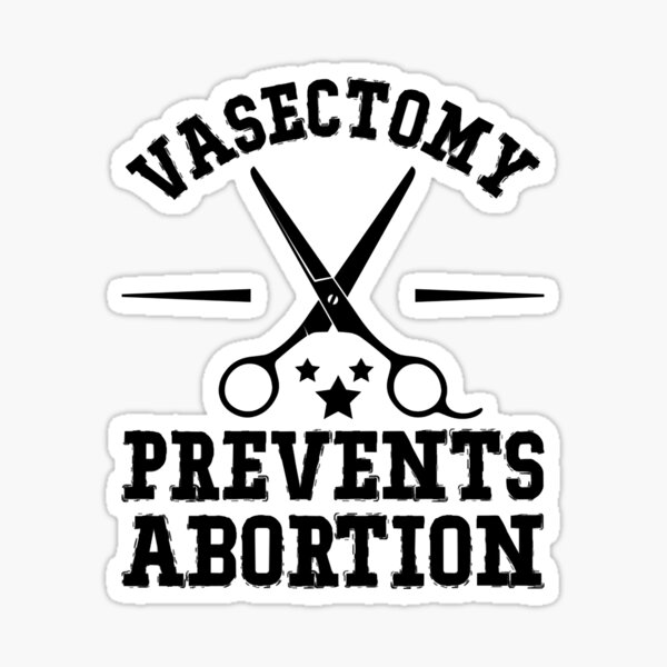"vasectomy prevents abortion" Sticker for Sale by GLBOUTIKD | Redbubble