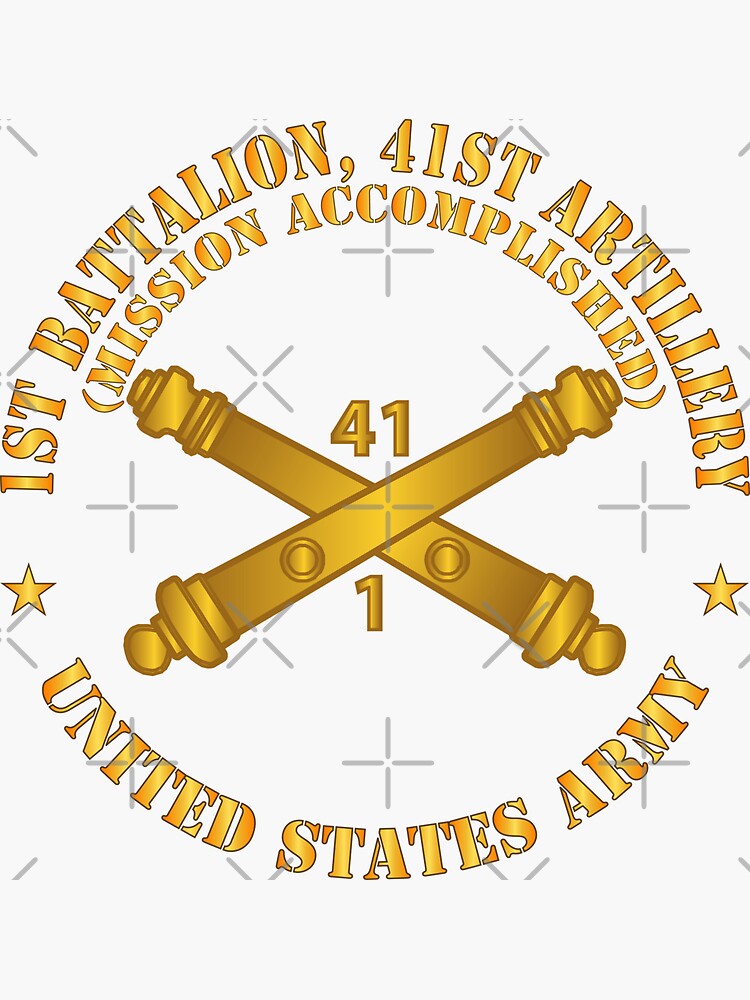 "Army - 1st Bn 41st Artillery - Mission Accomplished - US Army w Branch ...