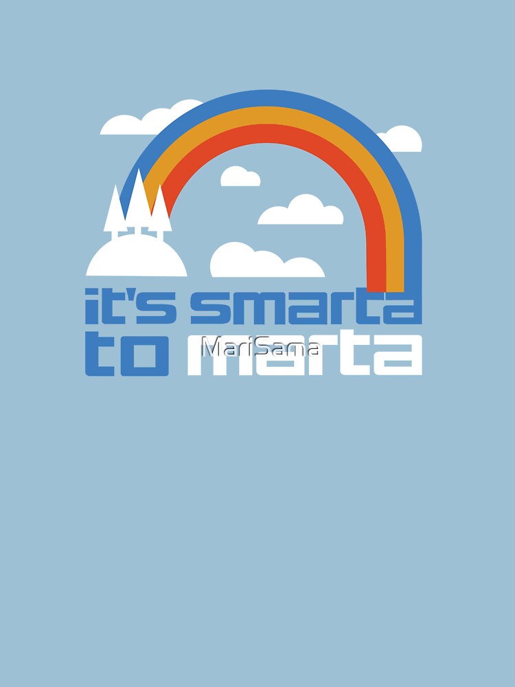"It's smarta to MARTA! Alternate" T-shirt for Sale by MariSama ...