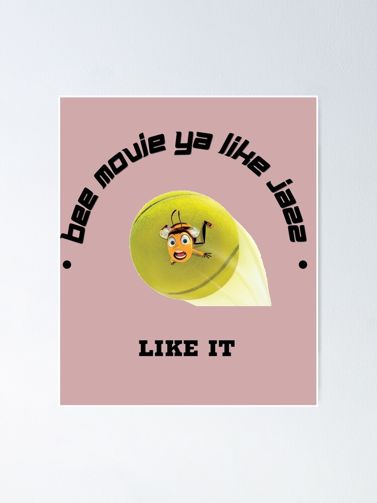 "bee movie ya like jazz" Poster for Sale by DShoppingCenter | Redbubble