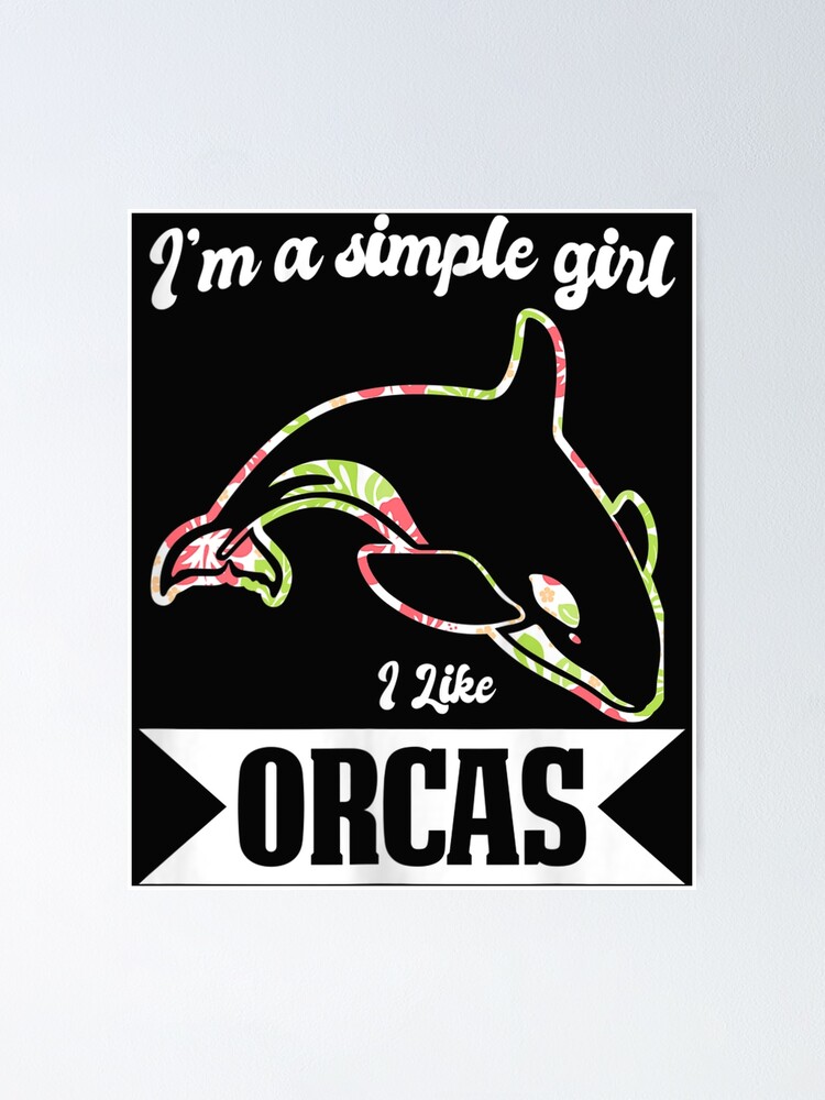 "Womens I'm a simple Girl I like Orcas Orca Tank Top" Poster for Sale ...