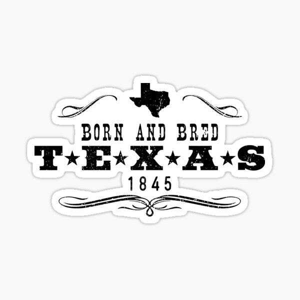 "Born and Bred from Texas" Sticker by ChicandSouthern | Redbubble