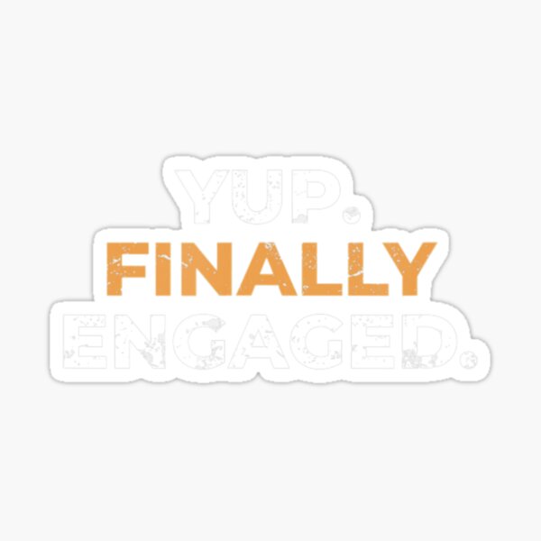 "Engagemen Fiancee Yup Finally Engaged" Sticker for Sale by DuyChuott ...