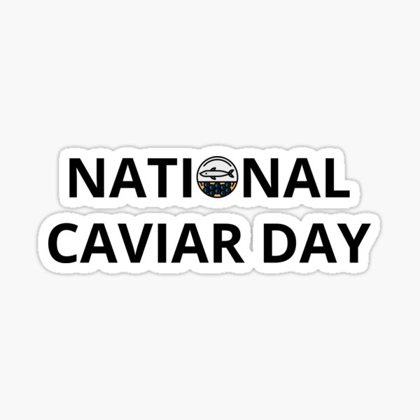 "National Caviar Day - Happy Caviar Day - Black Text" Sticker for Sale ...