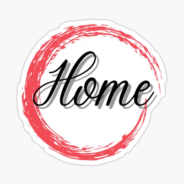 "Home Motivational Family Love Friends I_m home My home " Sticker for ...