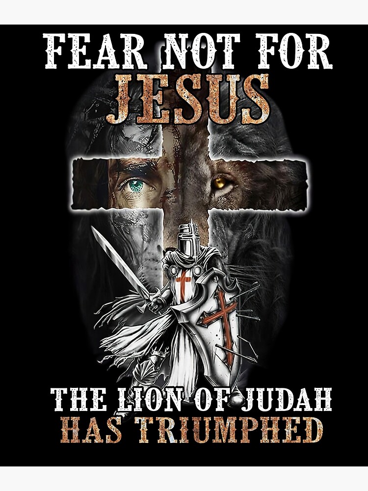 "Fear not for Jesus the Lion of Judah has Triumphed " Poster for Sale ...