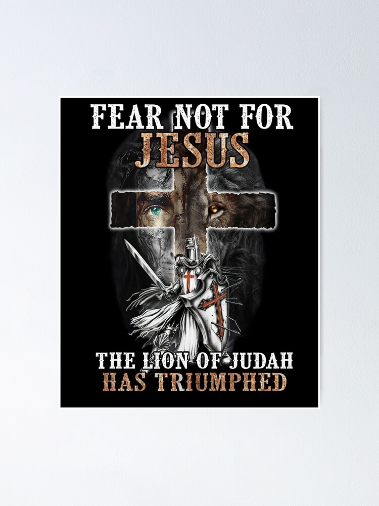 "Fear not for Jesus the Lion of Judah has Triumphed " Poster for Sale ...