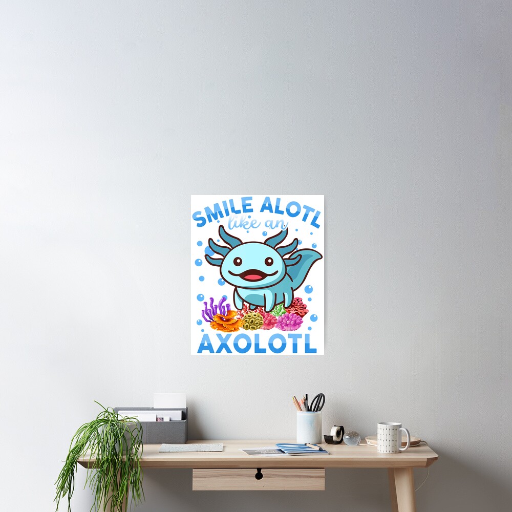 "Cute Axolotl Smile Alotl Like An Axolotl Blue Salamander" Poster for ...