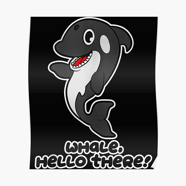 Póster «Whale, Hello There - Killer Whale para niños, hombres y mujeres ...