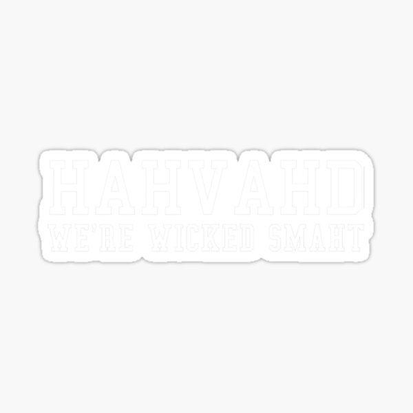 "Wicked Smaht Slang Hahvahd Boston Grad College" Sticker for Sale by ...