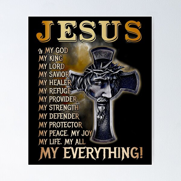 "Jesus Is My God My King My Lord My Savior " Poster for Sale by Adam ...