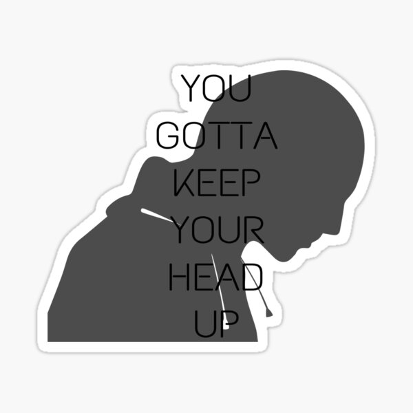 "You Gotta Keep Your Head Up" Sticker for Sale by JasmineAngelica ...
