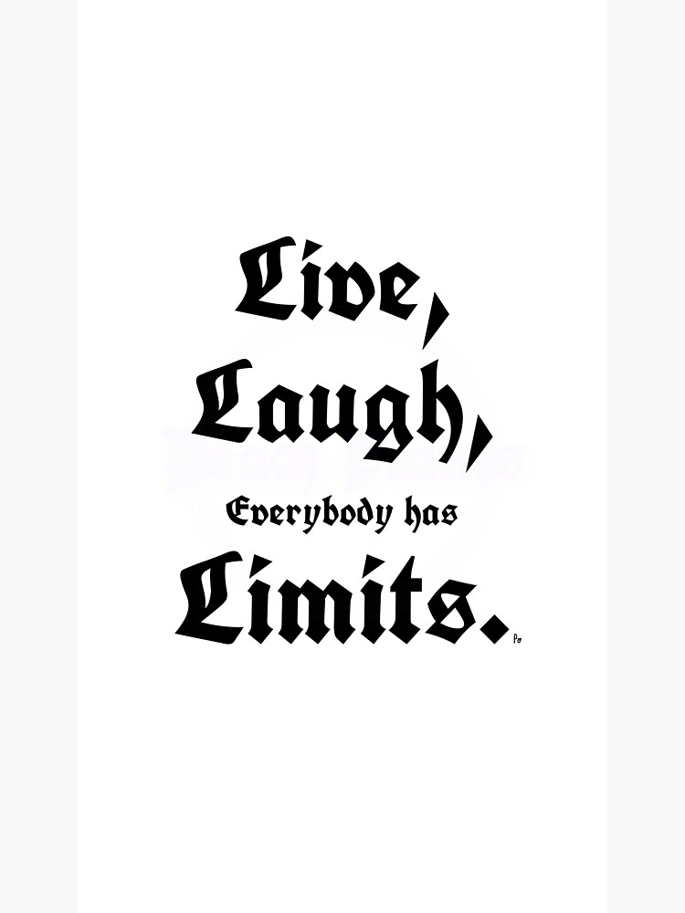 "Live, Laugh, Everybody has Limits Print" Sticker for Sale by ...
