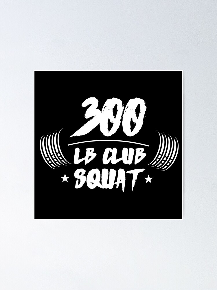 "300 Lb club Squat" Poster for Sale by anilbadola | Redbubble