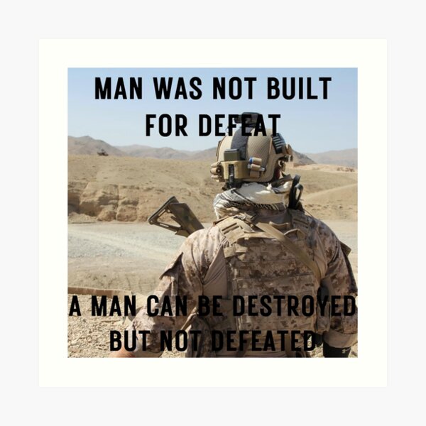 "US Army, A man can be destroyed but not defeated" Art Print for Sale ...