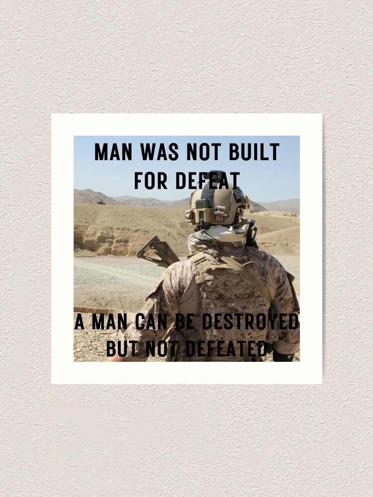 "US Army, A man can be destroyed but not defeated" Art Print for Sale ...