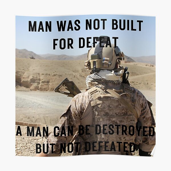 "US Army, A man can be destroyed but not defeated" Poster for Sale by ...