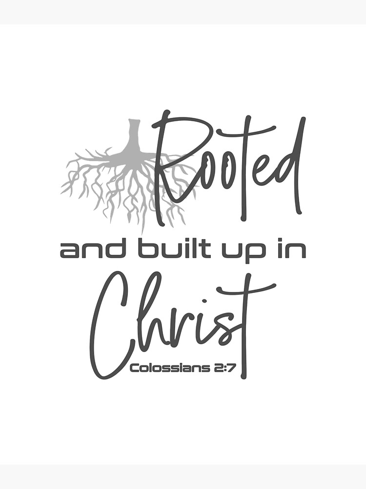 "Christian Design - Rooted and built up in Christ - Colossians 2 verse ...
