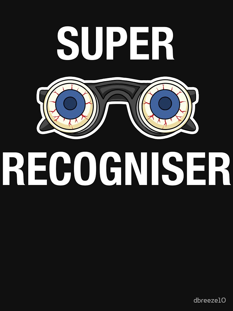 "Super Recogniser Funny Prosopagnosia Opposite" T-shirt for Sale by ...