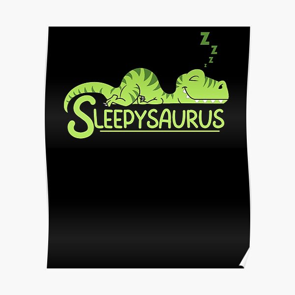"Sleepysaurus | The Hating Game | Dinosaur Sleeping Late" Poster for ...
