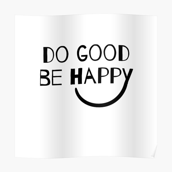 "Do Good - Be Happy Smiley Face" Poster for Sale by katiepyle | Redbubble